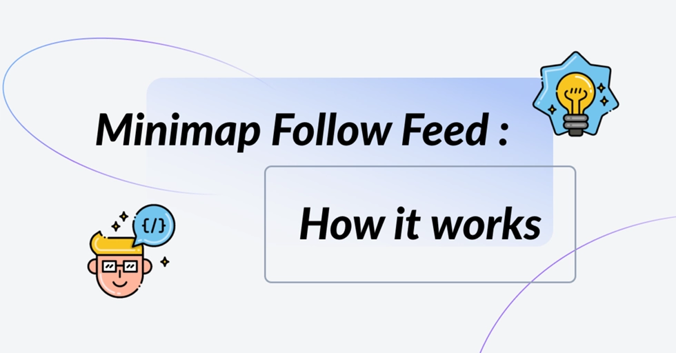 [Minimap] Follow Feed: How it works | Magazine | Minimap