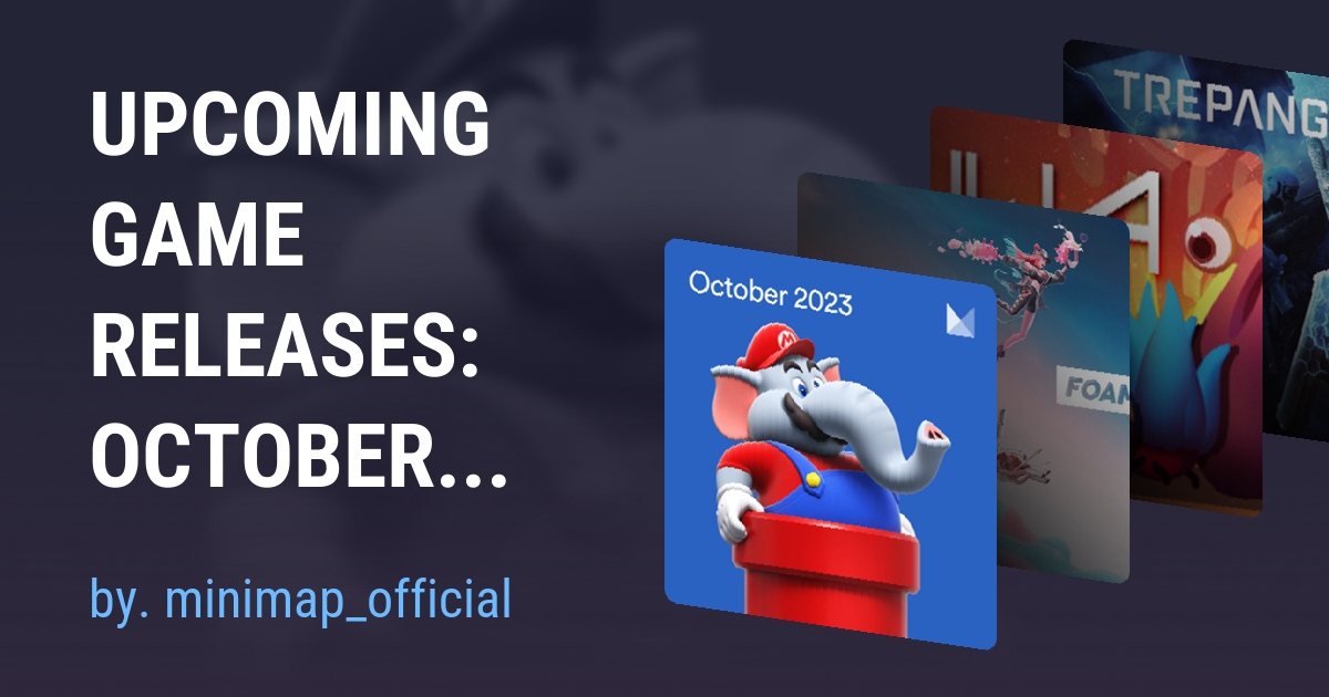 Upcoming Game Releases: October 2023 | Minimap Collection