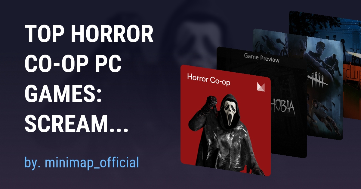 Top Horror Co-op PC Games: Scream Together, Survive Together | Minimap Collection
