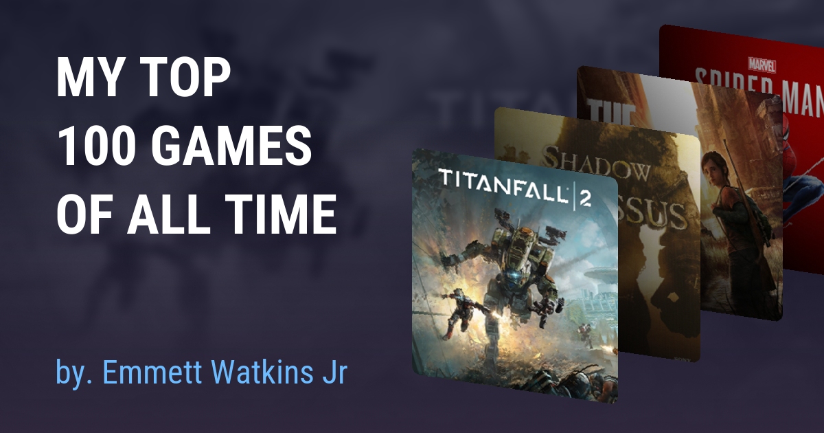 My Top 100 Games of All Time | Minimap Collection